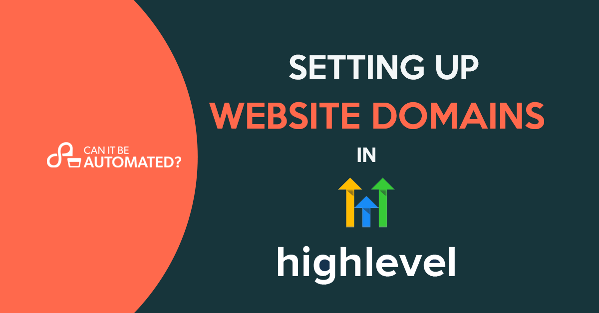 Setting Up Domains and Sub-Domains in HighLevel CRM – Can It Be Automated?
